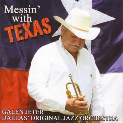 Galen Jeter, Dallas Original Jazz Orchestra - Messin' with Texas ...