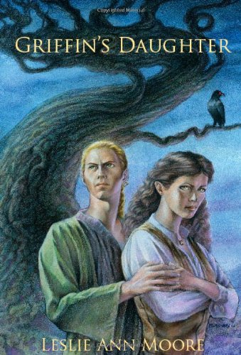 Griffin's Daughter (Griffin's Daughter Trilogy) : Moore, Leslie Ann ...
