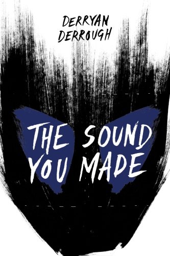 Amazon.com: The Sound You Made: 9780997391503: Derrough, Derryan: Books