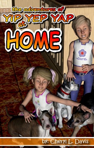 Amazon.com: the adventures of YIP YEP YAP at HOME eBook : Davis, Cheryl ...