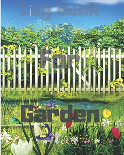 Garden Log Book: Comprehensive Garden Notebook with Garden Record Diary ...