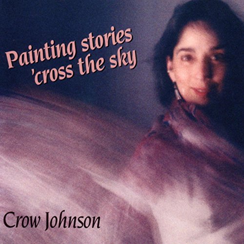 Amazon.com: Painting Stories 'Cross the Sky : Crow Johnson: Digital Music