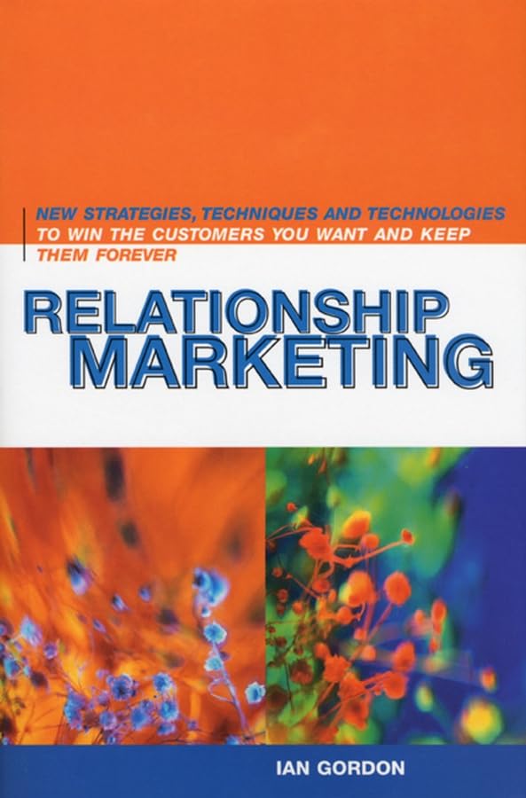 Relationship Marketing: New Strategies, Techniques and Technologies to ...