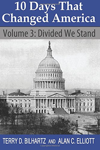 10 Days That Changed America, Volume 3: Divided We Stand: Volume 3 ...