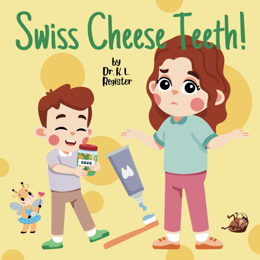 Swiss Cheese Teeth: A Silly Story That Makes Kids Want to Brush Their ...