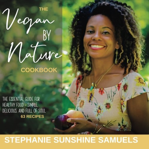 The Vegan By Nature Cookbook: The Essential Guide For Healthy Food ...