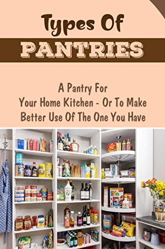 Types Of Pantries: A Pantry For Your Home Kitchen - Or To Make Better ...