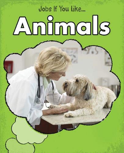 Animals (Young Explorer: Jobs If You Like...): Guillain, Charlotte ...