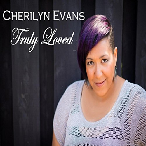 Play Truly Loved by Cherilyn Evans on Amazon Music