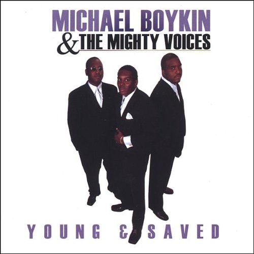 Michael Boykin & Mighty Voices - Young & Saved - Amazon.com Music