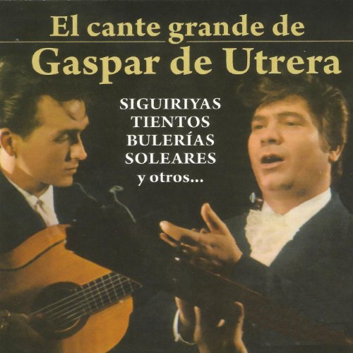 Amazon.com: El Cante Grande de Gaspar de Utrera : Gaspar De Utrera ...