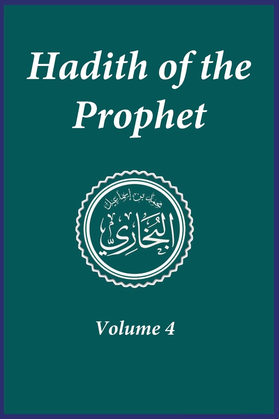 Hadith of the Prophet: Sahih Al-Bukhari: Volume 4: Imam Al-Bukhari ...