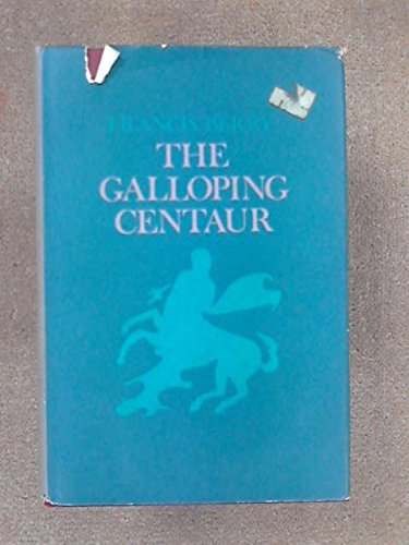 The galloping centaur: Poems, 1935-1951: Berry, Francis: 9780416195309 ...