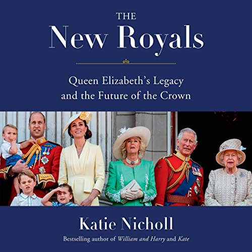 The New Royals: Queen Elizabeth's Legacy and the Future of the Crown ...