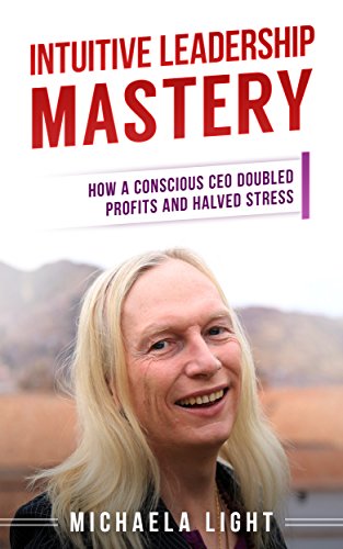 Amazon.com: Intuitive Leadership Mastery: How a conscious CEO doubled ...
