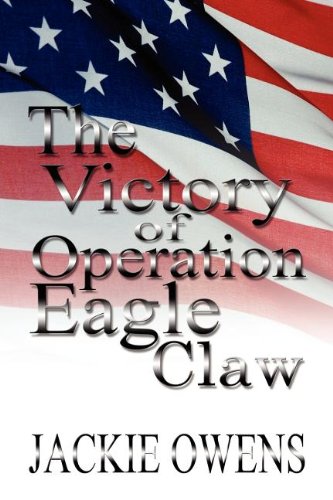 The Victory of Operation Eagle Claw: Owens, Jackie: 9781448959938 ...