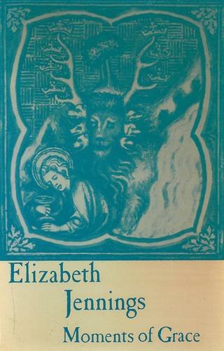 Moments of grace: Jennings, Elizabeth: 9780856352812: Amazon.com: Books