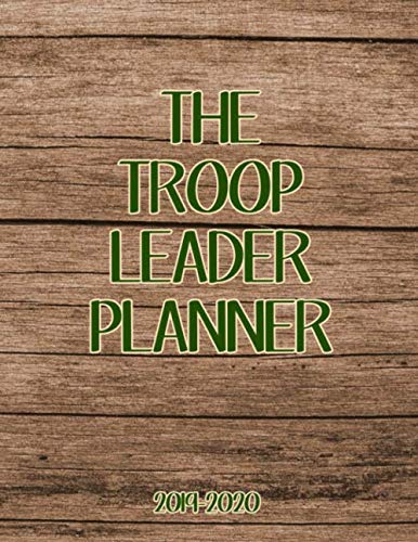 The Troop Leader Planner 2019-2020: Detailed Organizer for Troop ...