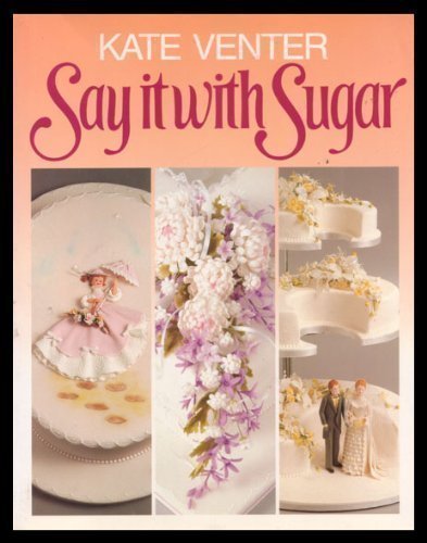 Say It With Sugar: Venter, Kate: 9781853911484: Amazon.com: Books