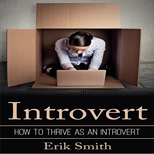 Amazon.com: Introvert: How to Thrive as an Introvert (Audible Audio Edition): Erik Smith, Gianna ...