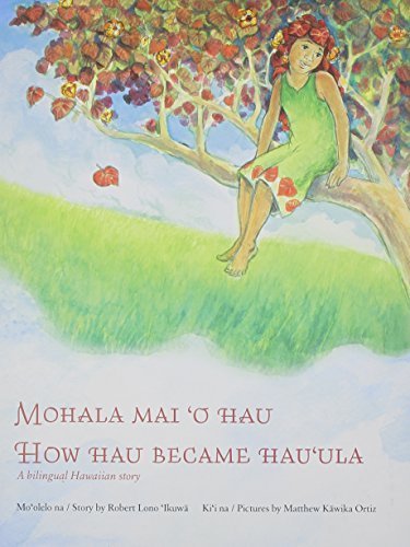 Mohala Mai 'o Hau / How Hau Became Hau'ula (Hawaiian and English ...