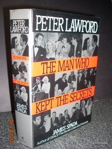 Peter Lawford: The Man Who Kept the Secrets: Spada, James ...