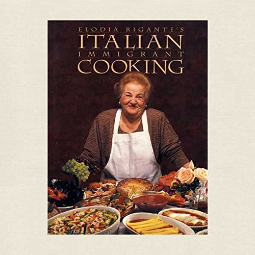 Elodia Rigante's ITalian Immigrant Cooking: Elodia Rigante ...