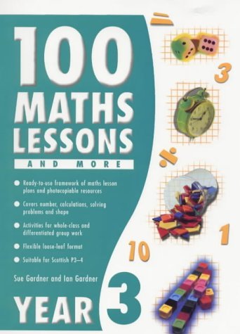 100 Maths Lessons and More for Year 3 (100 Maths Lessons & More S ...