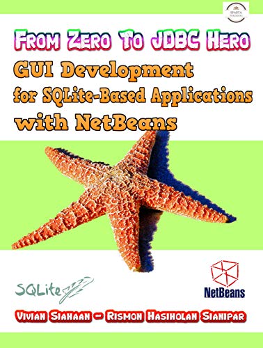 FROM ZERO TO JDBC HERO: GUI Development for SQLite-Based Applications with NetBeans (English ...