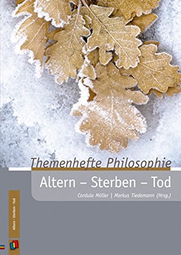 Themenhefte Philosophie: Altern, Sterben, Tod : Möller, Cordula: Amazon ...