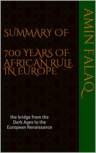 Amazon.com: summary of 700 YEARS OF AFRICaN RULE IN EUROPE: the bridge ...