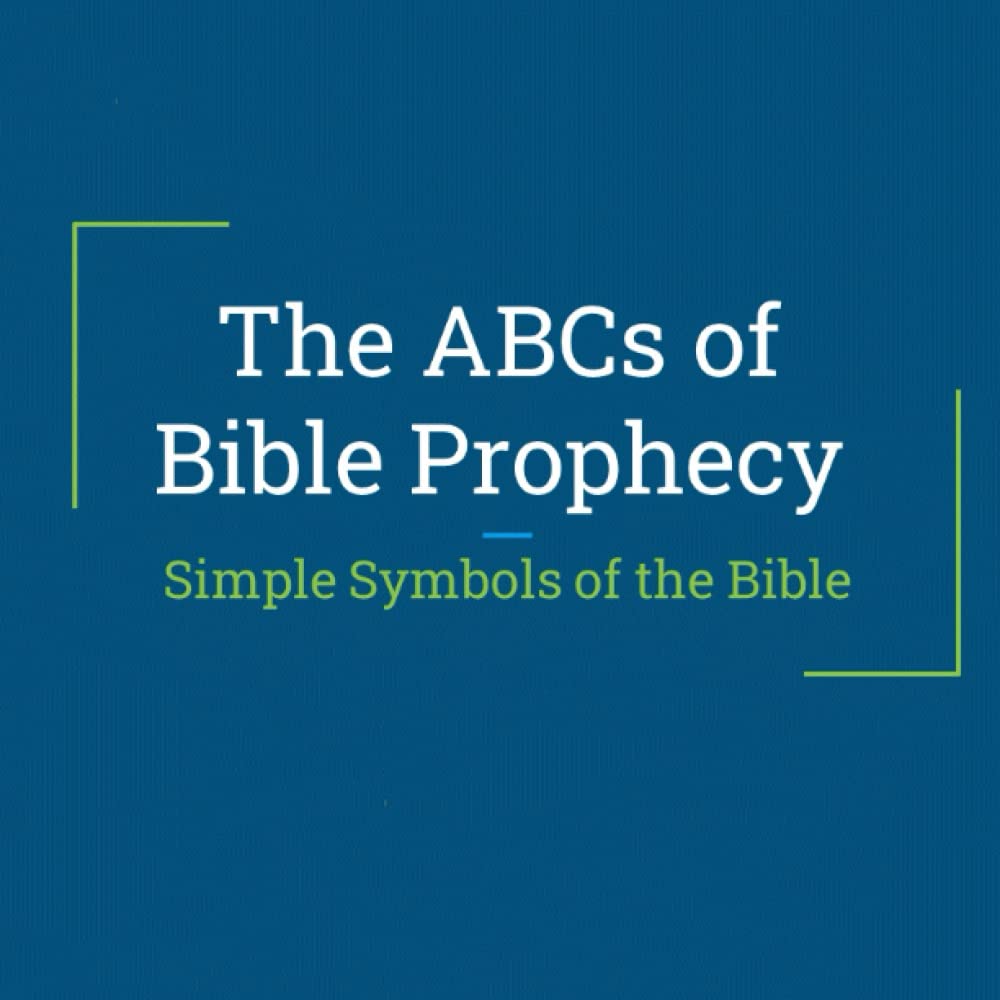 Buy The ABCs of Bible Prophecy: Simple Symbols of the Bible Online at ...