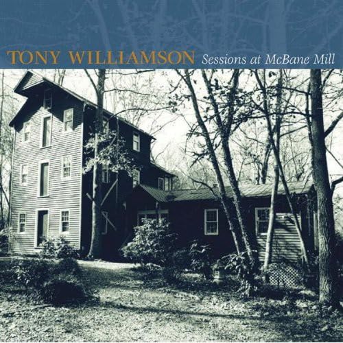 Tony Williamson - Sessions at McBane Mill - Amazon.com Music