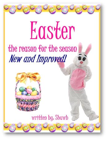 Easter: the reason for the season, New and Improved! eBook : Shuwb ...