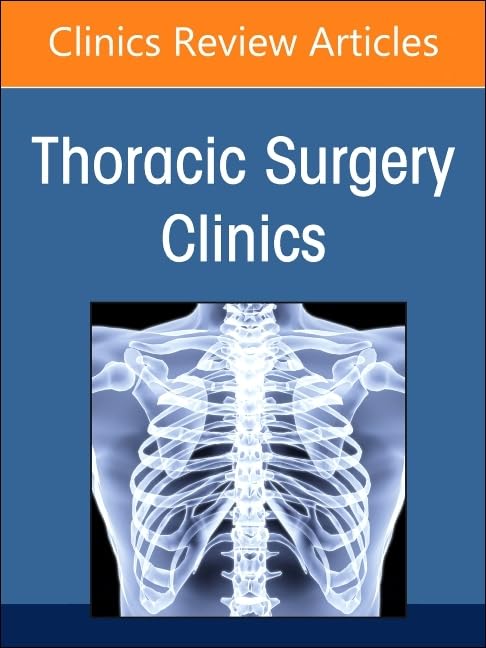 Robotic Thoracic Surgery, An Issue of Thoracic Surgery Clinics (Volume ...