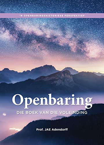 Openbaring: Die boek van die voleinding: 'n Openbaringshistoriese ...