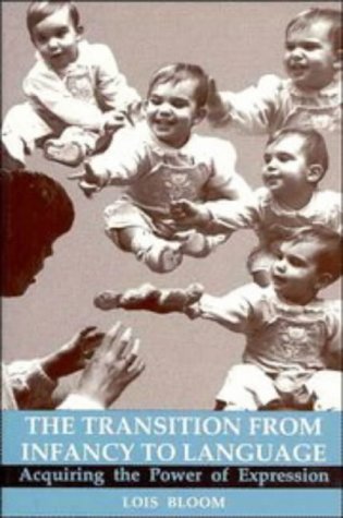 By Lois Bloom - The Transition from Infancy to Language: Acquiring the ...
