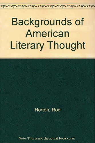 Backgrounds of American Literary Thought: Rod W. Horton, Rod W. Horton ...