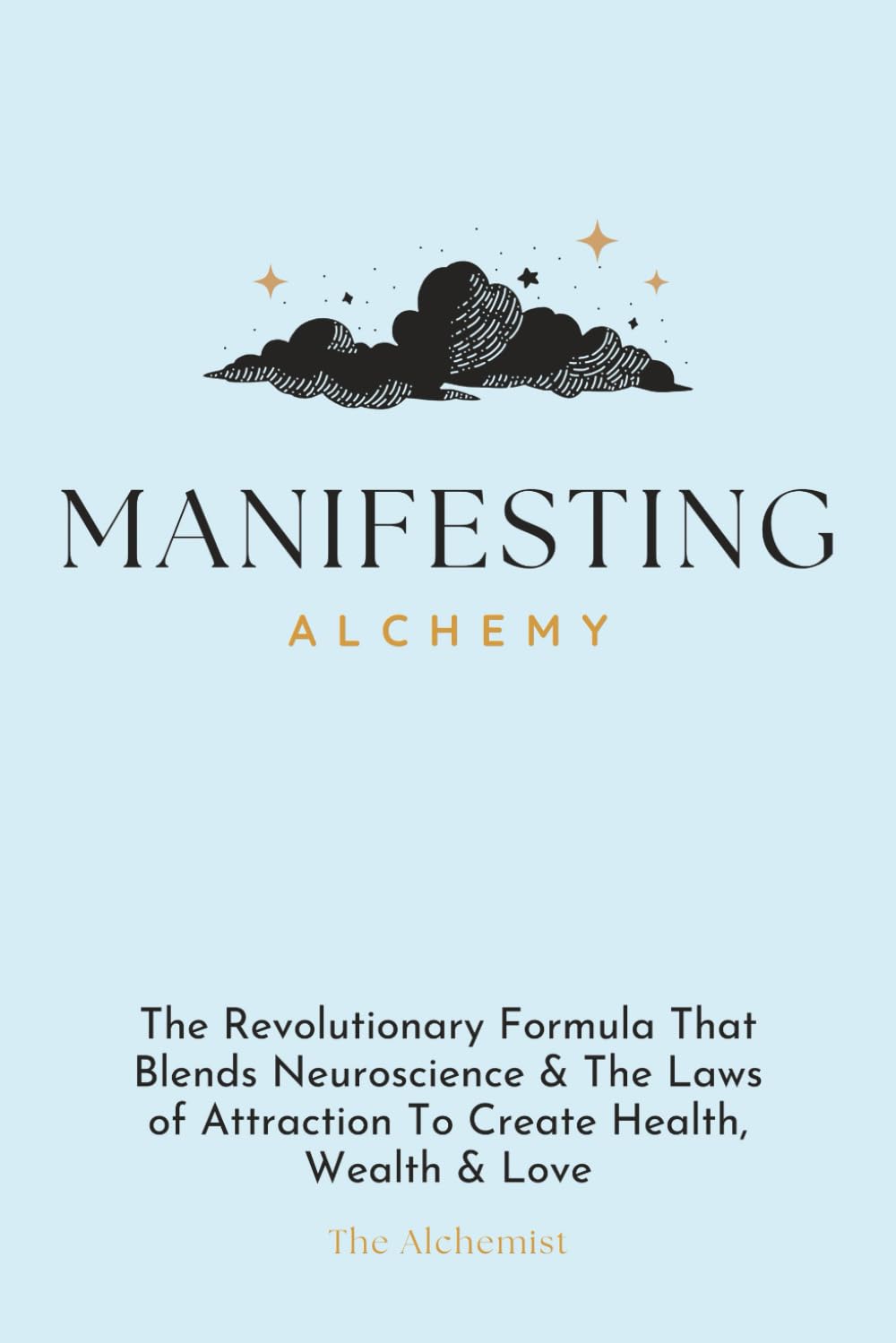 Manifesting Alchemy: The Revolutionary Formula that Blends Neuroscience ...
