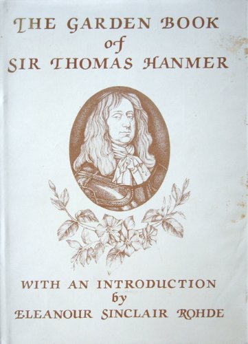 The Garden Book of Sir Thomas Hanmer Bart: Hanmer, Thomas, Rohde ...