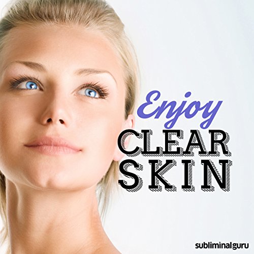 Enjoy Clear Skin – Subliminal Messages: Get Smooth & Supple Skin, using ...