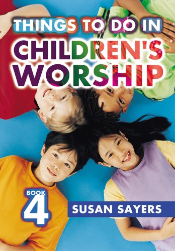 Things To Do in Children's Worship 4 : Sayers, Susan, Dainty, Peter ...