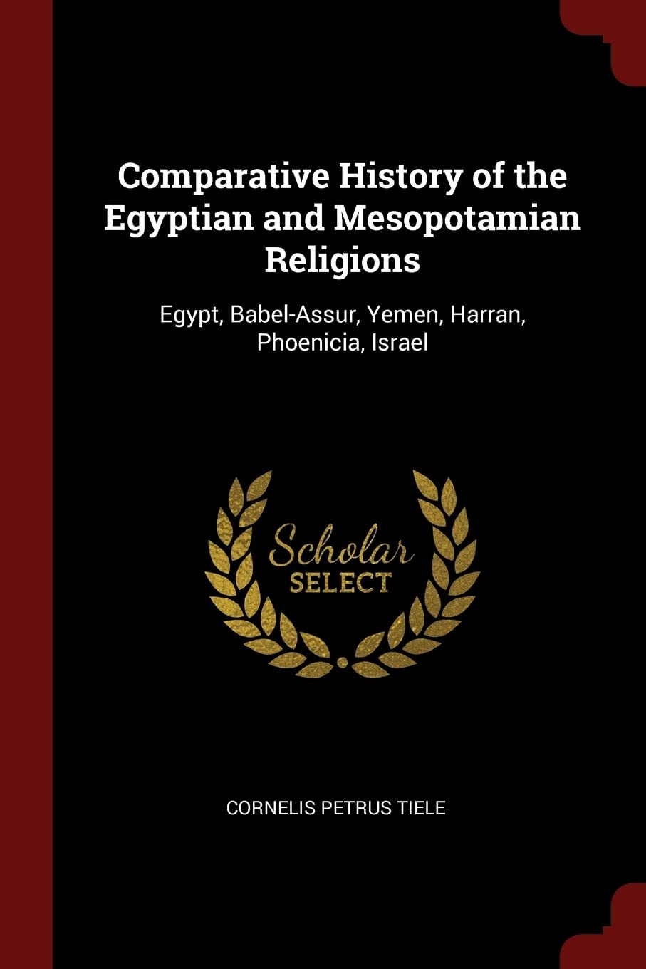 Comparative History of the Egyptian and Mesopotamian Religions: Egypt ...