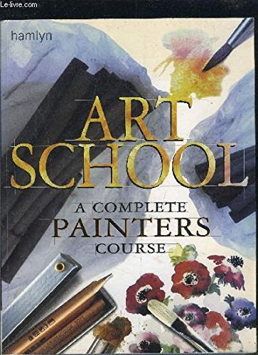 Art School - A Complete Painters Course: Monahan, Patricia Seligman ...