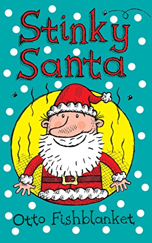 Stinky Santa - Kindle edition by Fishblanket, Otto, Hawksley, Gerald ...