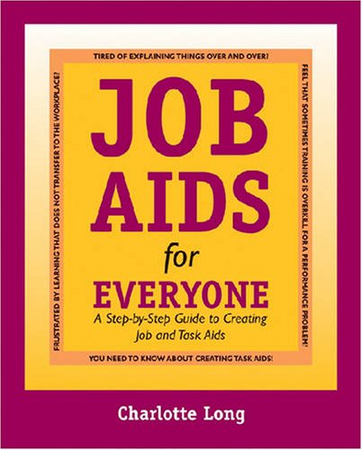 Job Aids for Everyone: A Step-by-Step Guide to Creating Job and Task ...