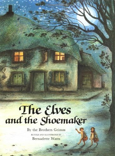 Elves and the Shoemaker: Grimm, Jacob Ludwig Carl, Grimm, Jacob W ...