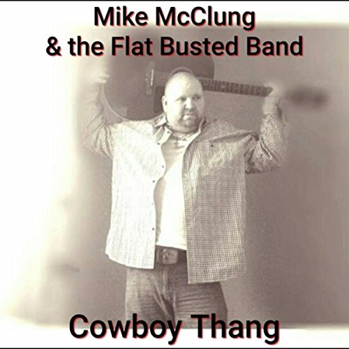 Amazon.com: Cowboy Thang : Mike McClung & The Flat Busted Band: Digital ...