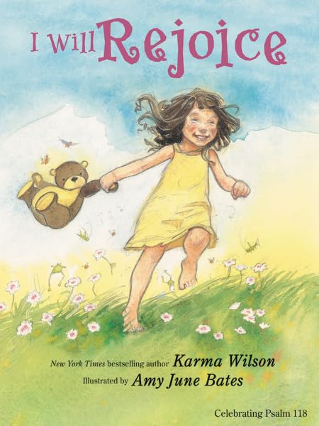 Amazon.com: I Will Rejoice: 9780310736769: Wilson, Karma, Bates, Amy ...
