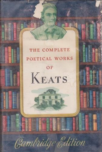 The Complete Poetical Works of Keats, Cambridge Edition: John Keats ...